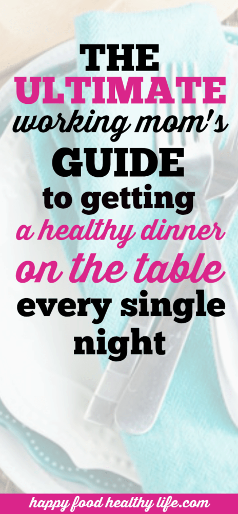 Ultimate Working Mom’s Guide to Getting a Healthy Dinner on the Table ...
